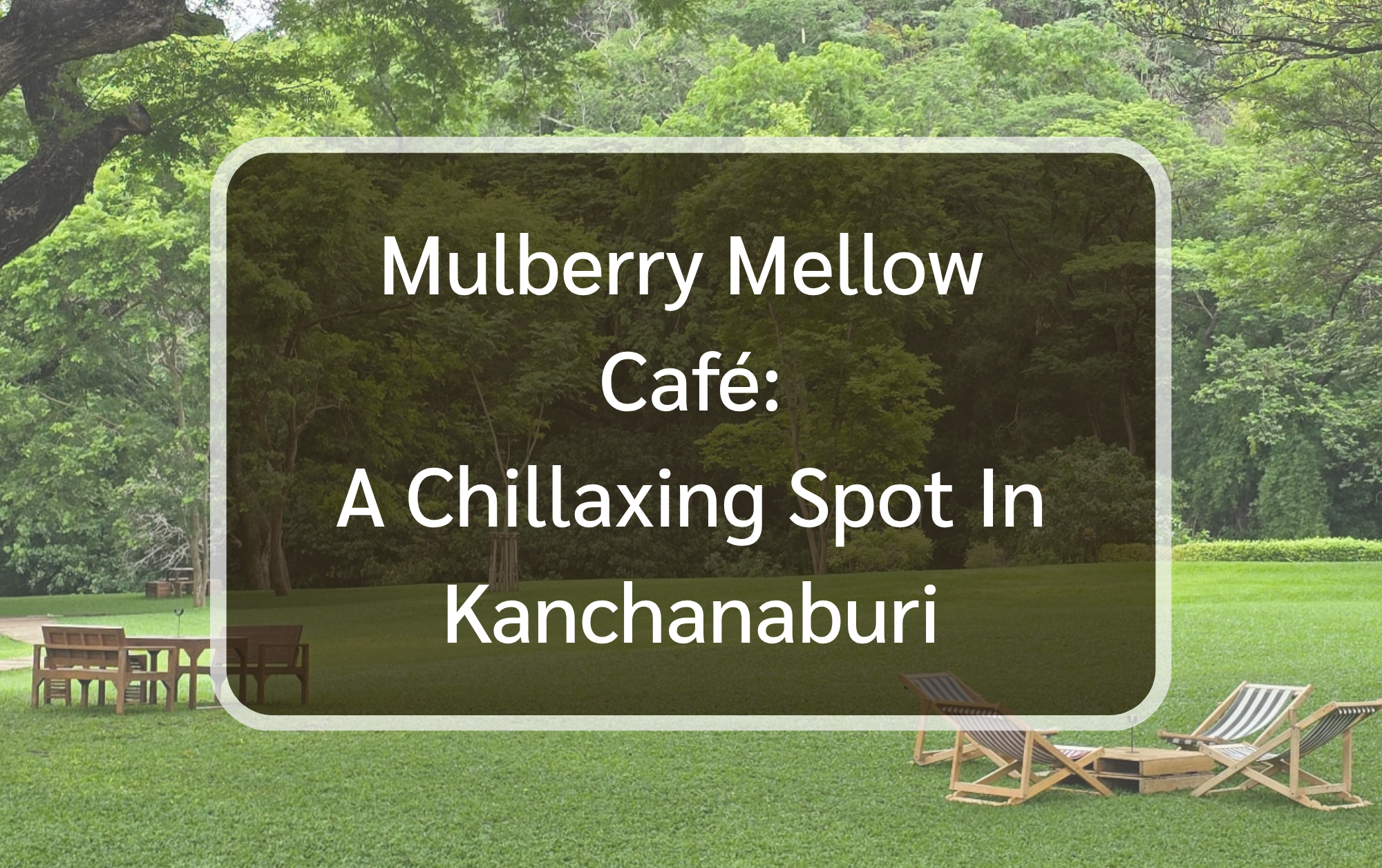 Mulberry Mellow Café - Mueang District, Kanchanaburi Province